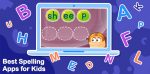 12 Best Spelling Apps For Kids in 2025