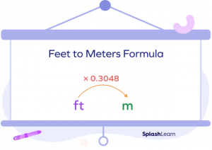 Feet to Meters Conversion - Formula, Examples, Facts, FAQs